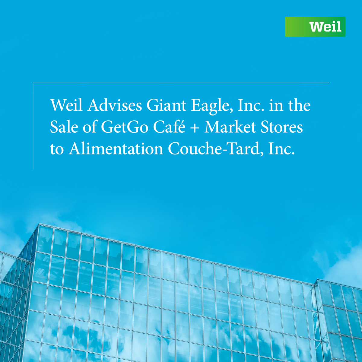 Weil Advises Giant Eagle, Inc. in the Sale of GetGo Café + Market Stores to Alimentation Couche ...